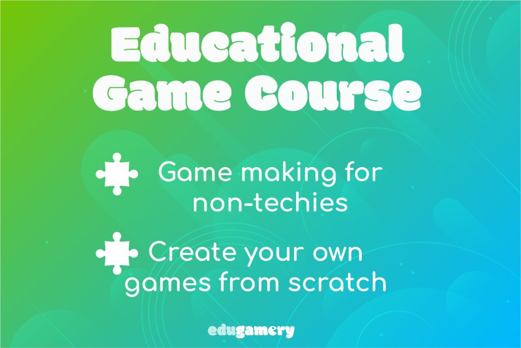 Educational Game Making Course - EduGamery